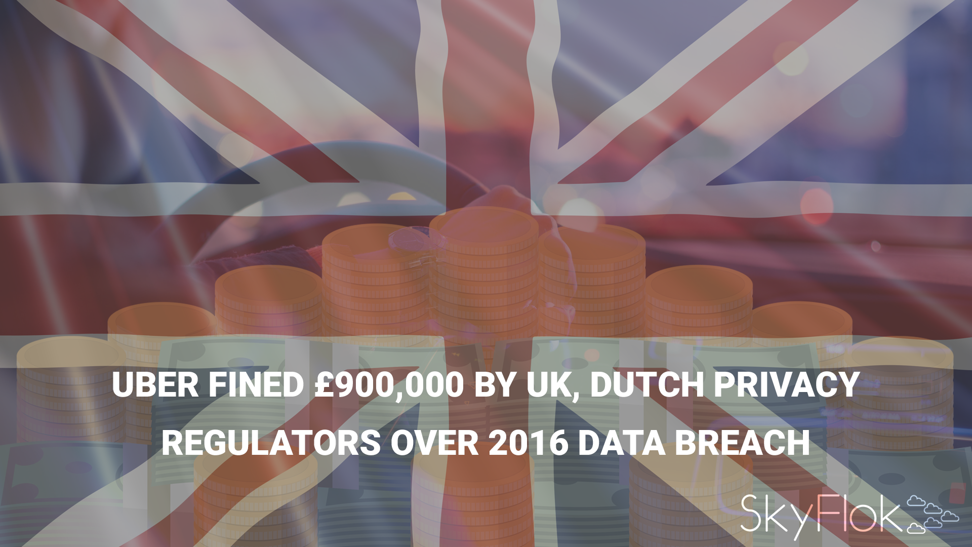 Uber fined £900,000 by UK, Dutch privacy regulators over 2016 data ...